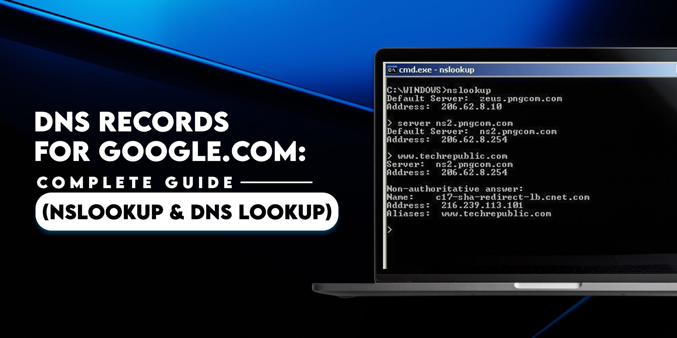 DNS Records for Google.com: Advanced NSLookup Guide (2026)